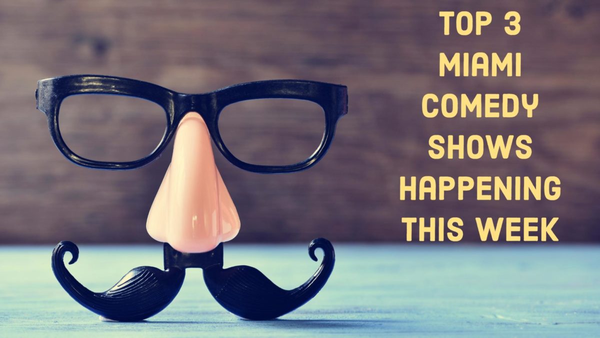 Top 3 Miami Comedy Shows Happening this Week - Miami Comedy