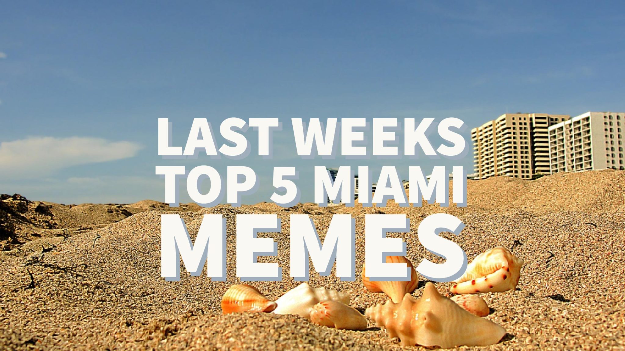 Last Weeks Top 5 Miami Memes - Miami Comedy