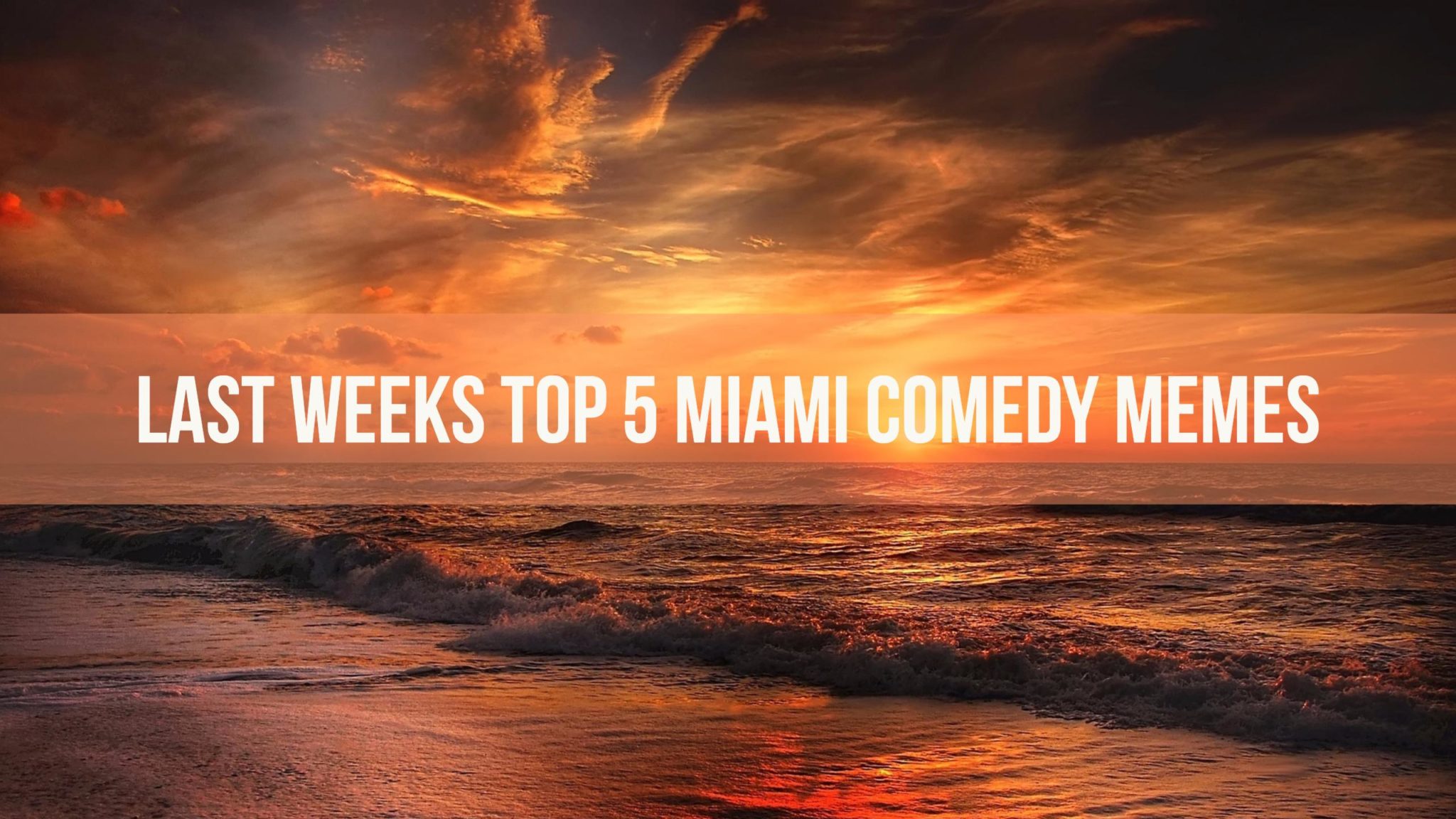 Last Weeks Top 5 Miami Memes - Miami Comedy