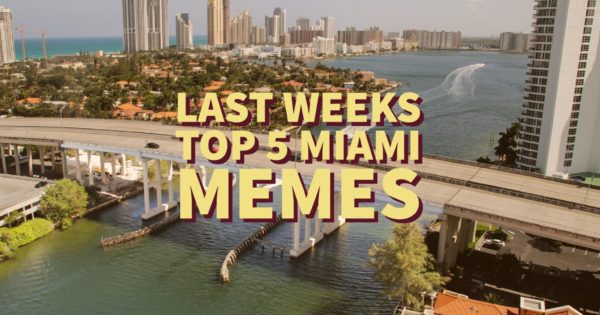 Last Weeks Top 5 Miami Memes - Miami Comedy