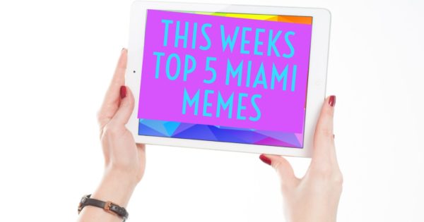 Top 5 Miami Memes This Week - Miami Comedy