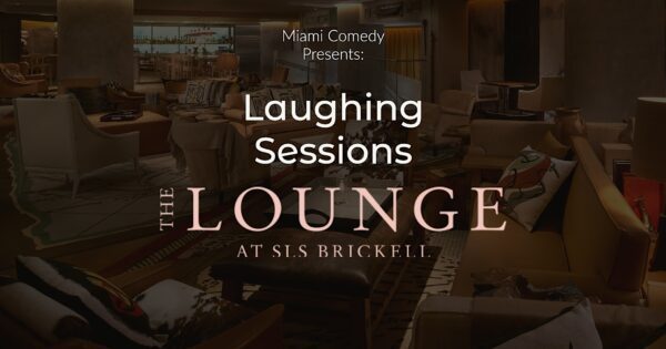 Laughing Sessions Wednesday Comedy Night at SLS Brickell - Miami Comedy